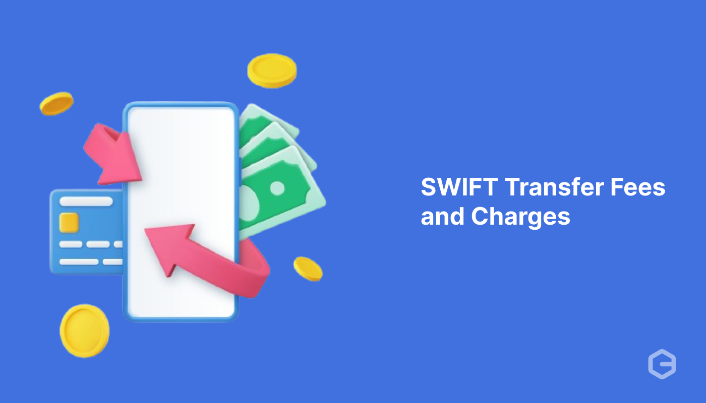 SWIFT Transfer Fees and Charges Explained